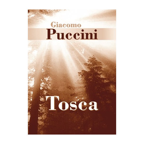 Giacomo Puccini: Tosca (Libretto) - Libretto - Stepnote